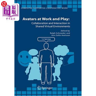 海外直订Avatars at Work and Play: Collaboration and Interaction in Shared Virtual Enviro 工作和娱乐中的化身:共享虚拟环