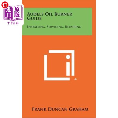 海外直订Audels Oil Burner Guide: Installing, Servicing, Repairing 奥德尔斯油燃烧器指南：安装，维修，修理
