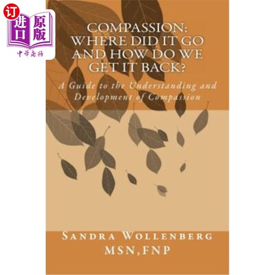海外直订Compassion: Where Did It Go and How Do We Get It Back?: Understanding and Develo 同情心:它去哪了?我们如何找