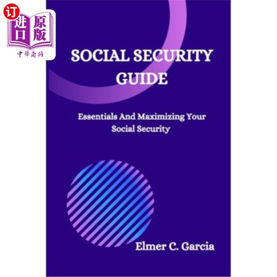海外直订Social Security Guide: Essentials And Maximizing Your Social Security 社会保障指南:基本要素和最大化你的社会