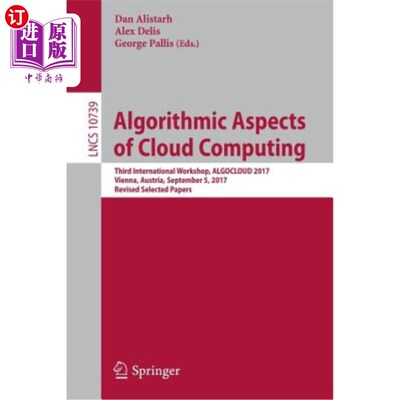 海外直订Algorithmic Aspects of Cloud Computing: Third International Workshop, Algocloud  云计算的算法方面：第三届国