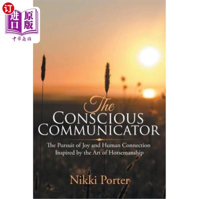 海外直订The Conscious Communicator: The Pursuit of Joy and Human Connection Inspired by  有意识的沟通者：对快乐的追
