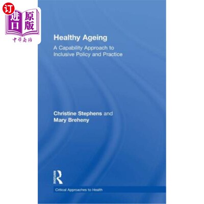 海外直订Healthy Ageing: A Capability Approach to Inclusive Policy and Practice 健康老龄化：包容性政策和实践的能力方