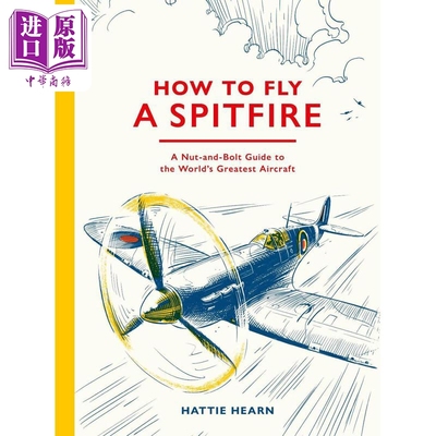 预售 如何驾驶喷火式战斗机：世界顶级飞机的实用指南 How To Fly A Spitfire 英文原版 Hattie Hearn【中商原版】