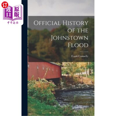 海外直订Official History of the Johnstown Flood 约翰斯顿洪水的正式历史