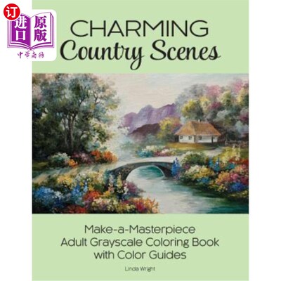 海外直订Charming Country Scenes: Make-a-Masterpiece Adult Grayscale Coloring Book with C 迷人的乡村场景:制作一个杰