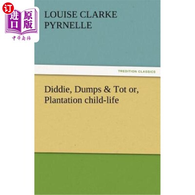 海外直订Diddie, Dumps & Tot Or, Plantation Child-Life Diddie, Dumps & Tot或Plantation child life