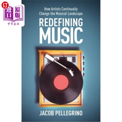 海外直订Redefining Music: How Artists Continually Change the Musical Landscape 重新定义音乐:艺术家如何不断改变音乐