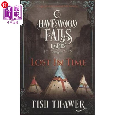 海外直订Lost in Time: A Legends of Havenwood Falls Novella 《迷失时空:海文伍德瀑布传奇