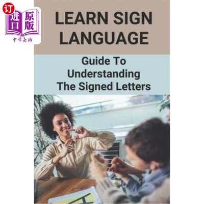 海外直订Learn Sign Language: Guide To Understanding The Signed Letters: Children Automat 学习手语：理解手语字母指南