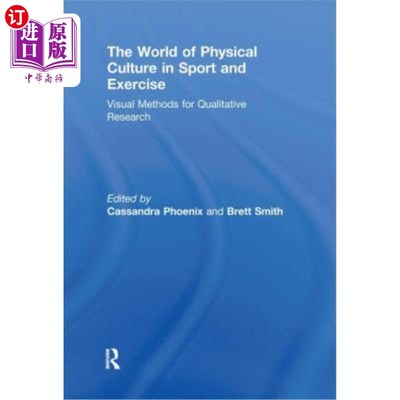 海外直订The World of Physical Culture in Sport and Exercise: Visual Methods for Qualitat 体育运动中的体育文化世界:
