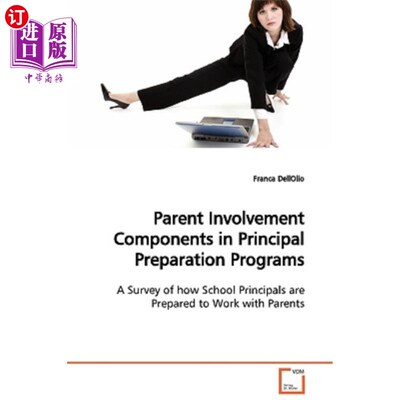 海外直订Parent Involvement Components in Principal Preparation Programs A Survey of how  家长参与校长准备项目的组成