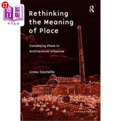 海外直订Rethinking the Meaning of Place: Conceiving Place in Architecture-Urbanism 重新思考场所的意义：建筑都市主义