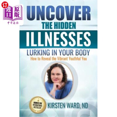 海外直订医药图书Uncover the Hidden Illnesses Lurking in Your Body: How to Reveal the Vibrant You 揭示隐藏在你身体里