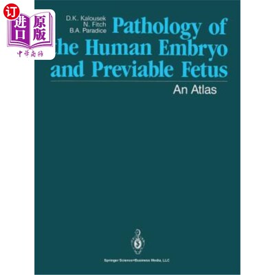 海外直订医药图书Pathology of the Human Embryo and Previable Fetus: An Atlas 人类胚胎和前存活胎儿的病理学:图集