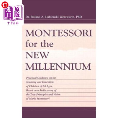 海外直订Montessori for the New Millennium: Practical Guidance on the Teaching and Educat 新千年的蒙特梭利:教学和教