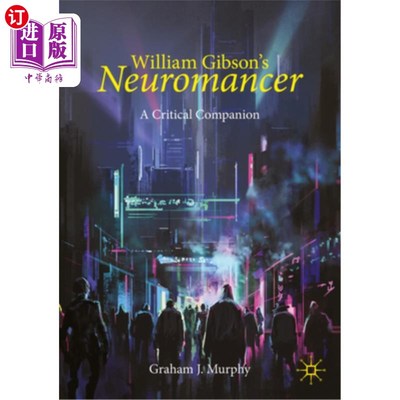 海外直订William Gibson's Neuromancer: A Critical Companion 威廉·吉布森的《神经漫游者：批判的伴侣》