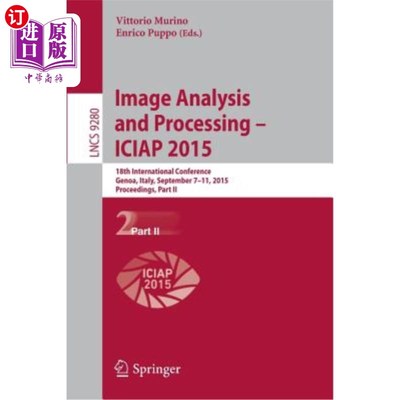 海外直订Image Analysis and Processing -- Iciap 2015: 18th International Conference, Geno 图像分析与处理——Iciap