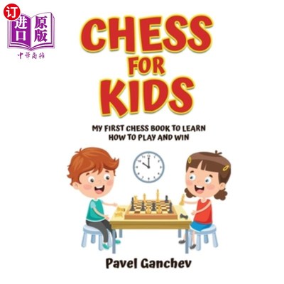 海外直订Chess for Kids: My First Chess Book to Learn How to Play and Win: 101 Chess Guid 国际象棋儿童：我的第一本国