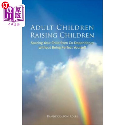 海外直订Adult Children Raising Children: Sparing Your Child from Co-Dependency Without B 成年子女抚养子女:让你的孩