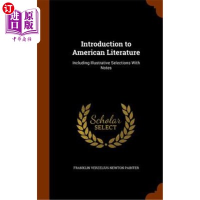海外直订Introduction to American Literature: Including Illustrative Selections with Note 美国文学导论：包括带注释的