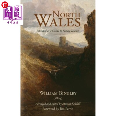 海外直订North Wales - Intended as a Guide to Future Tourists: William Bingley (1804) 北威尔士——作为未来游客的指南