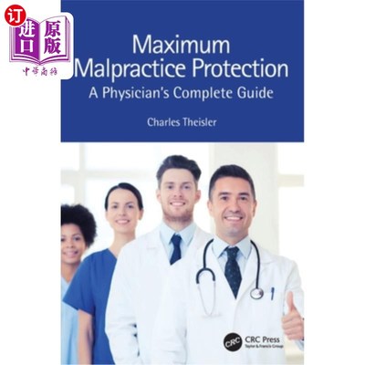 海外直订医药图书Maximum Malpractice Protection: A Physician's Complete Guide 最大的医疗事故保护:医生的完整指南