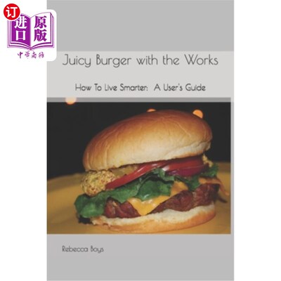 海外直订医药图书Juicy Burger with the Works: How To Live Smarter: A User's Guide 多汁汉堡与工程：如何生活得更聪明：