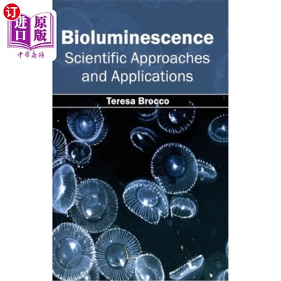 海外直订Bioluminescence: Scientific Approaches and Applications