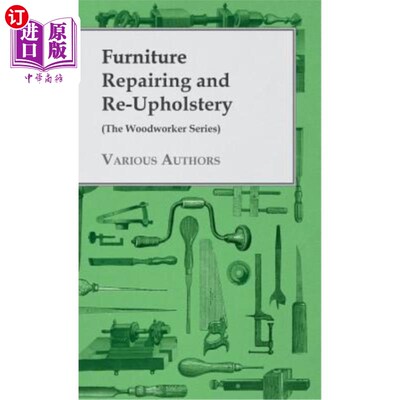 海外直订Furniture Repairing and Re-Upholstery (The Woodworker Series) 家具修理和重新装潢（木工系列）