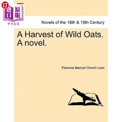 海外直订A Harvest of Wild Oats. a Novel. 《野燕麦的收获》。一本小说。