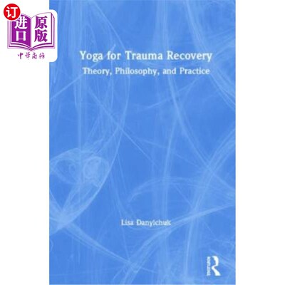 海外直订医药图书Yoga for Trauma Recovery: Theory, Philosophy, and Practice 瑜伽促进创伤恢复：理论、哲学和实践