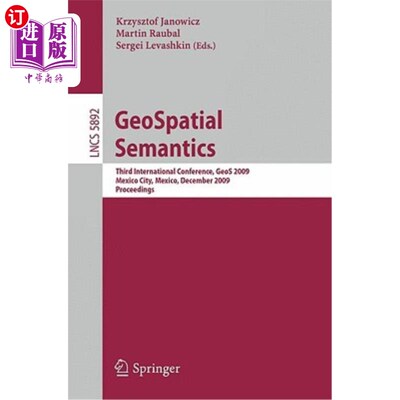 海外直订Geospatial Semantics: Third International Conference, Geos 2009, Mexico City, Me 地理空间语义学：第三届国际