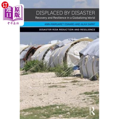 海外直订Displaced by Disaster: Recovery and Resilience in a Globalizing World 因灾难而流离失所：全球化世界中的恢复