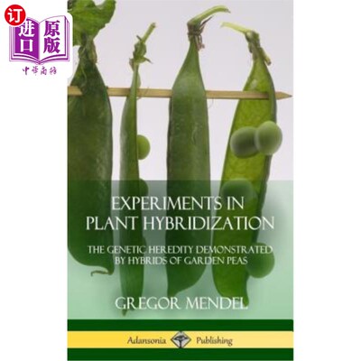 海外直订Experiments in Plant Hybridization: The Genetic Heredity Demonstrated by Hybrids 植物杂交试验:豌豆(精装)杂
