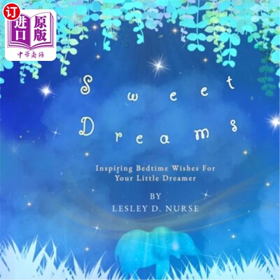 海外直订Sweet Dreams: Inspiring Bedtime Wishes for Your Little Dreamer. 甜蜜的梦：给你的小梦想家鼓舞人心的睡前愿望