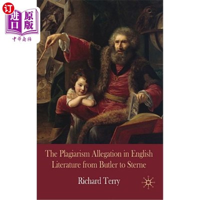 海外直订The Plagiarism Allegation in English Literature from Butler to Sterne 英国文学中从巴特勒到斯特恩的剽窃指控