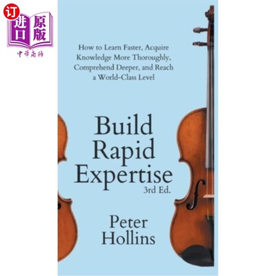 海外直订Build Rapid Expertise: How to Learn Faster, Acquire Knowledge More Thoroughly, C 建立快速专业技能:如何学习
