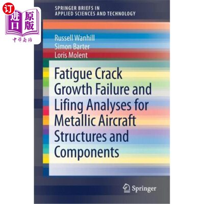 海外直订Fatigue Crack Growth Failure and Lifing Analyses for Metallic Aircraft Structure 飞机金属结构和部件疲劳裂纹