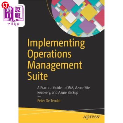 海外直订Implementing Operations Management Suite: A Practical Guide to Oms, Azure Site R 实施运营管理套件:O