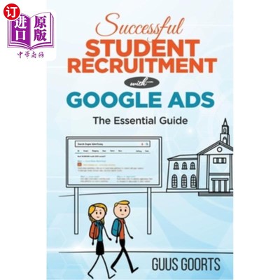 海外直订Successful student recruitment with Google ads: The essential guide 通过谷歌广告成功招生:关键指南