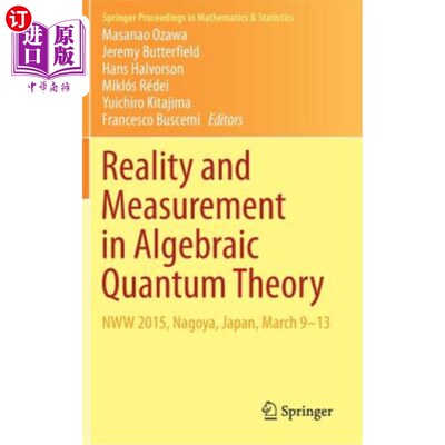 海外直订Reality and Measurement in Algebraic Quantum Theory: Nww 2015, Nagoya, Japan, Ma 代数量子理论中的现实与测量