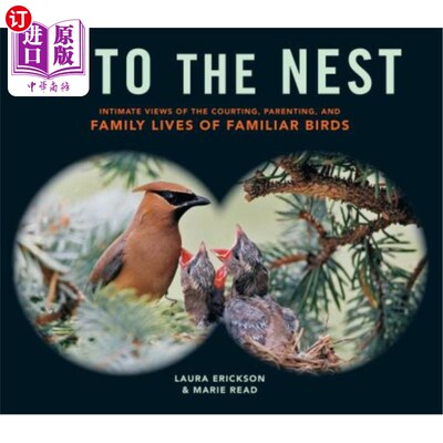 海外直订Into the Nest: Intimate Views of the Courting, Parenting, and Family Lives of Fa 进巢:亲密的观点，求爱，育
