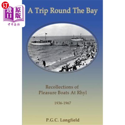 海外直订A Trip Round the Bay: Recollections of pleasure boats at Rhyl 1936-67 海湾之旅:1936- 1967年里尔游船的回忆