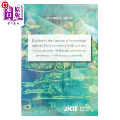 海外直订Elucidating the function of mycorrhizal-induced Kunitz protease inhibitors and c 阐明菌根诱导的Kun