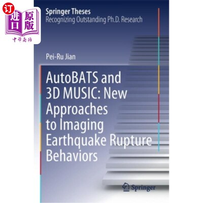 海外直订Autobats and 3D Music: New Approaches to Imaging Earthquake Rupture Behaviors 自动蝙蝠和3D音乐:成像地震破裂