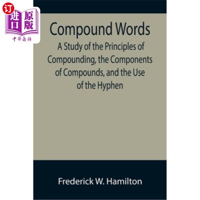 海外直订Compound Words; A Study of the Principles of Compounding, the Components of Comp 复合句;合成原理、化合物组