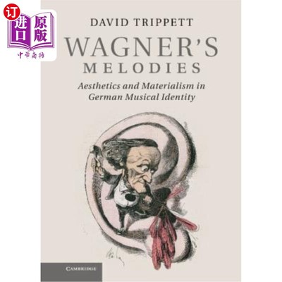 海外直订Wagner's Melodies: Aesthetics and Materialism in German Musical Identity 瓦格纳的旋律：德国音乐身份中的美学与唯