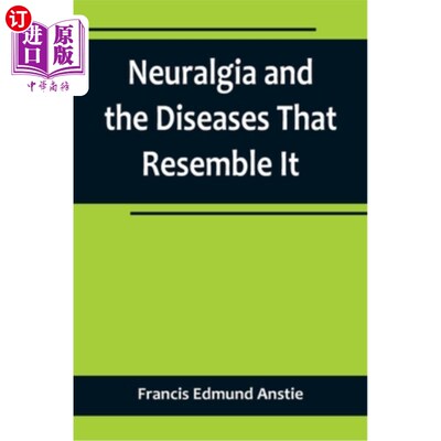 海外直订医药图书Neuralgia and the Diseases That Resemble It 神经痛和类似的疾病