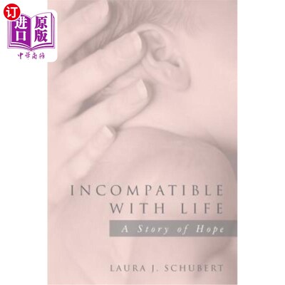 海外直订Incompatible with Life: A Story of Hope 《与生命不相容:一个希望的故事